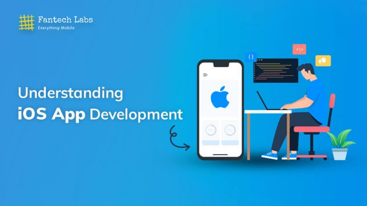 iOS App Development: Understanding the Basics - Fantech Labs