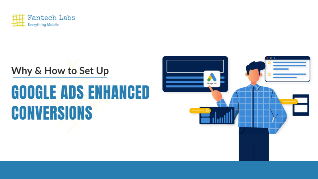 Why & How to Set Up Google Ads Enhanced Conversions - Fantech Labs