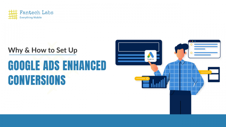 Why & How to Set Up Google Ads Enhanced Conversions - Fantech Labs