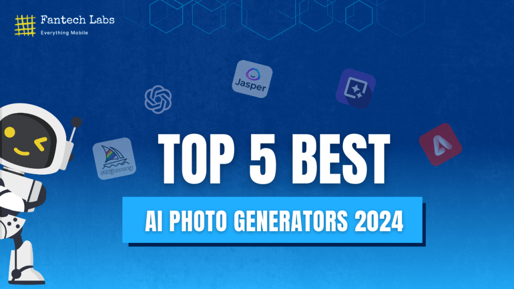 Top 5 Best AI Photo Generators 2024 - Fantech Labs
